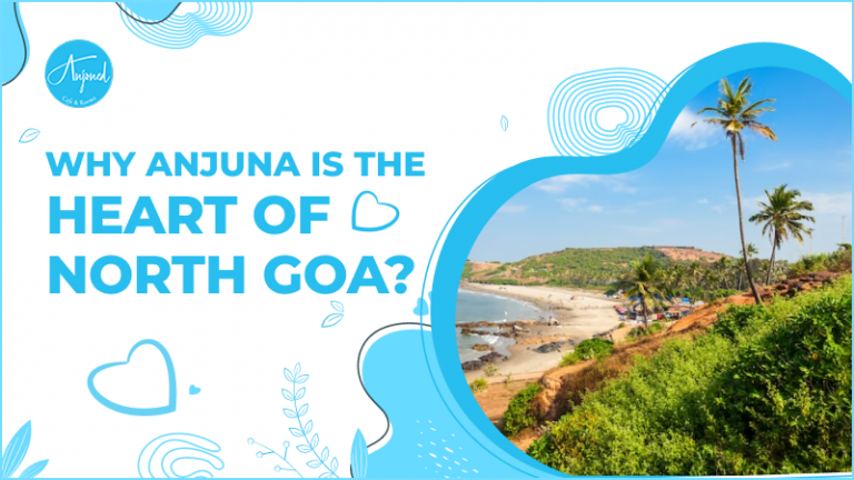 Why Anjuna Is the Heart of North Goa?